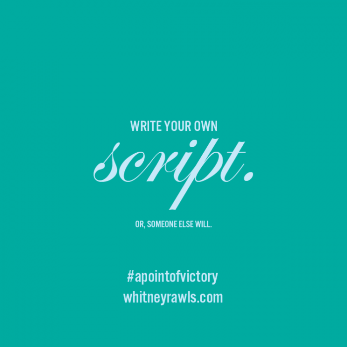 Write Your Own Script | Whitney Rawls ‹ A Point of Victory!